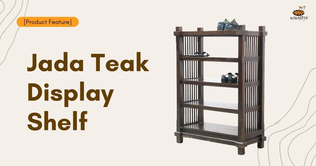 Jada Teak Display Shelf | Wihardja Teak Furniture Singapore