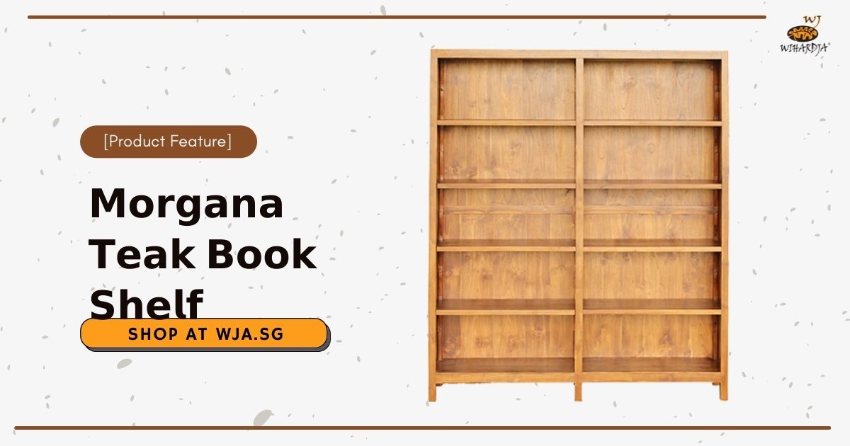 Morgana Teak Book Shelf | Wihardja Teak Furniture Singapore