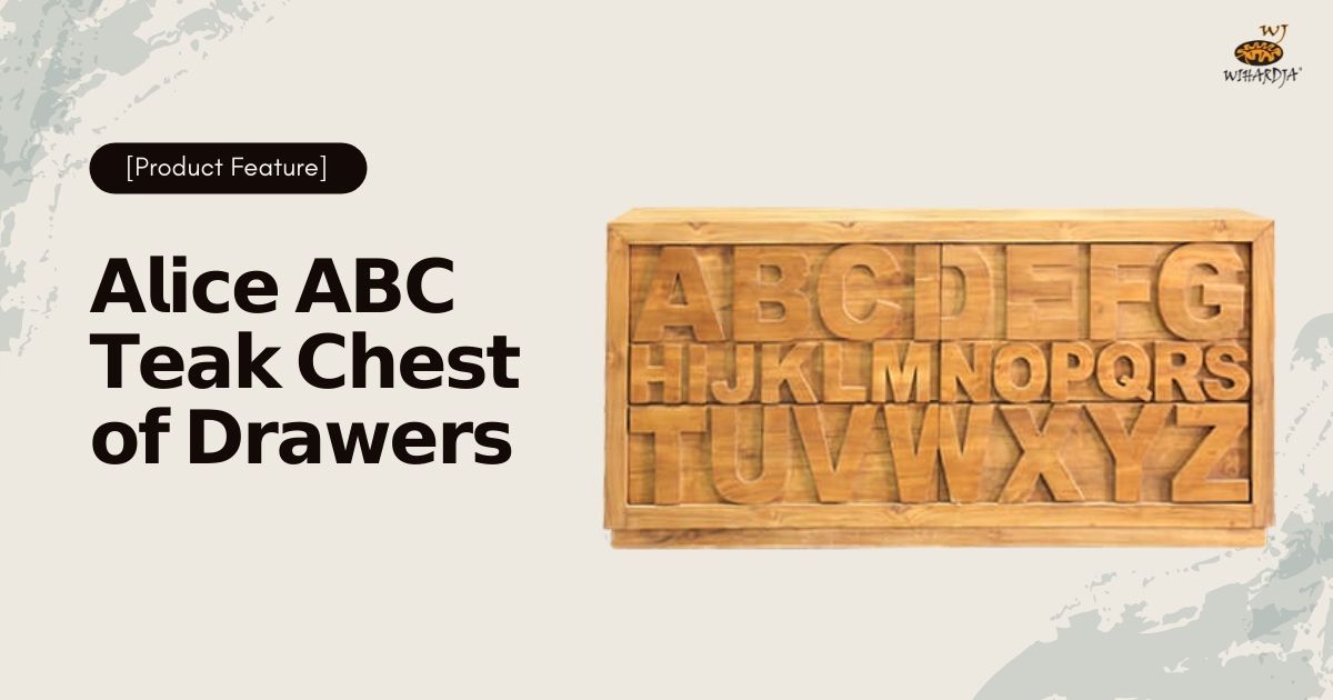 Alice ABC Teak Chest of Drawers | Wihardja Teak Furniture Singapore
